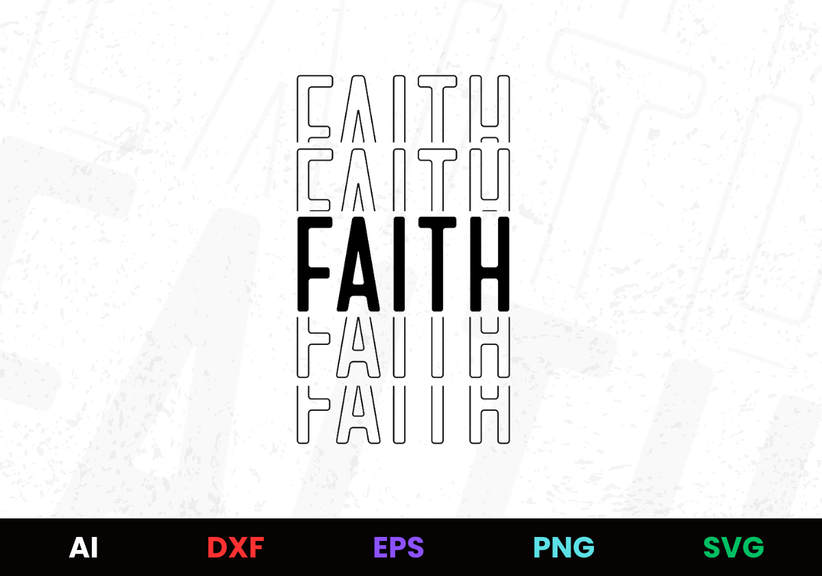Faith Faith Faith Christian Editable T-Shirt Design in Ai Svg Eps File ...
