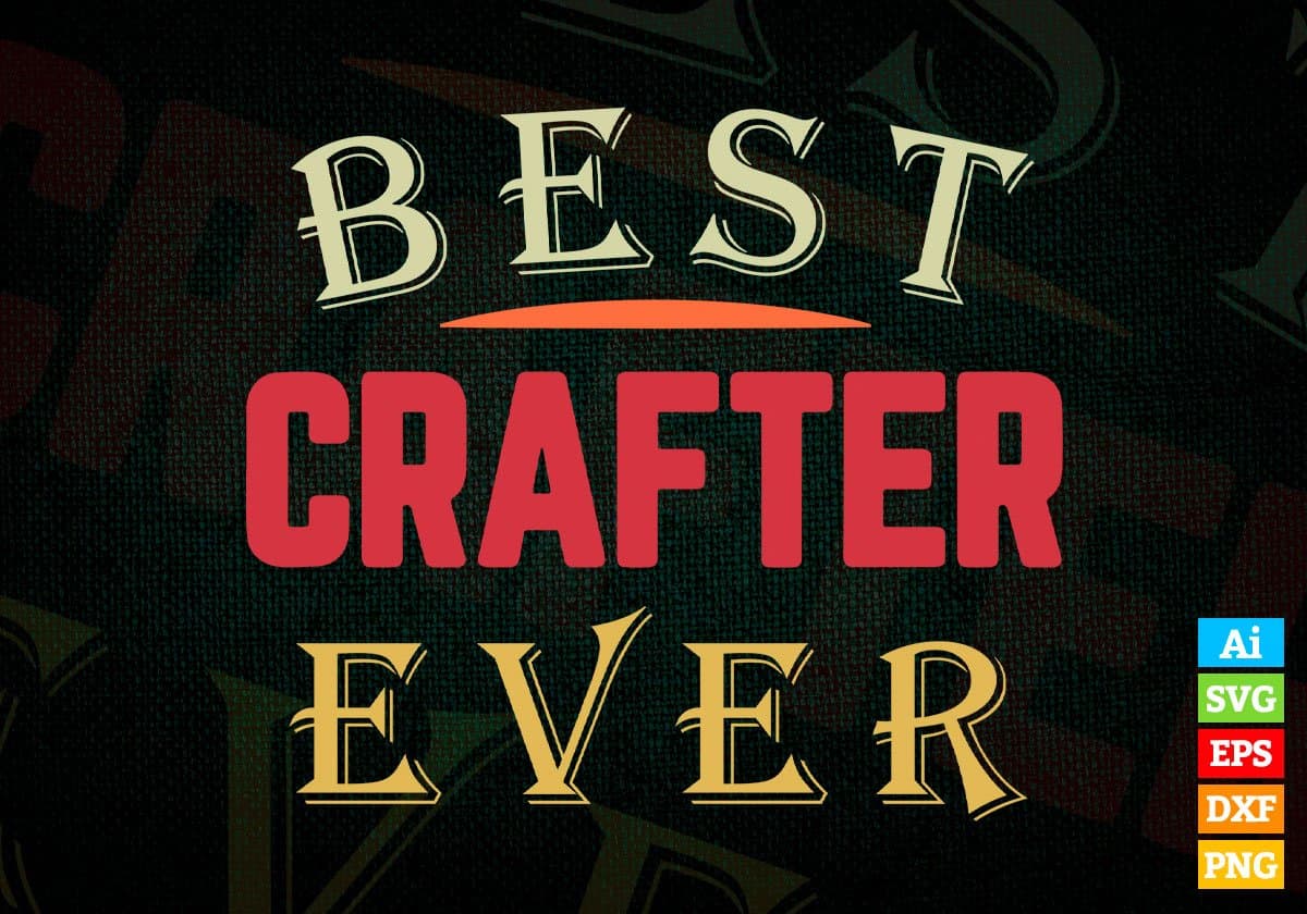 Best Crafter Ever Vector T-shirt Designs Png Svg Files ...