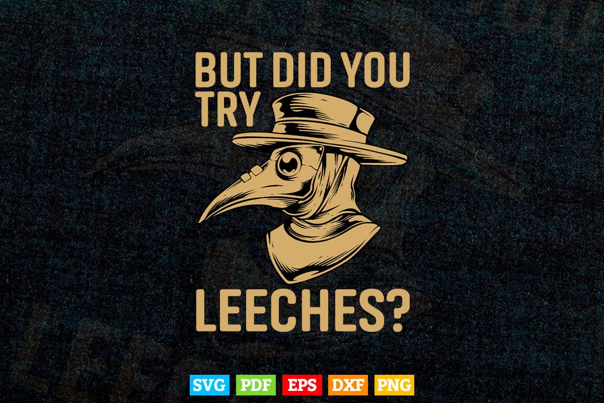 But Did You Try Leeches Plague Doctor Steampunk Svg T shirt Design ...