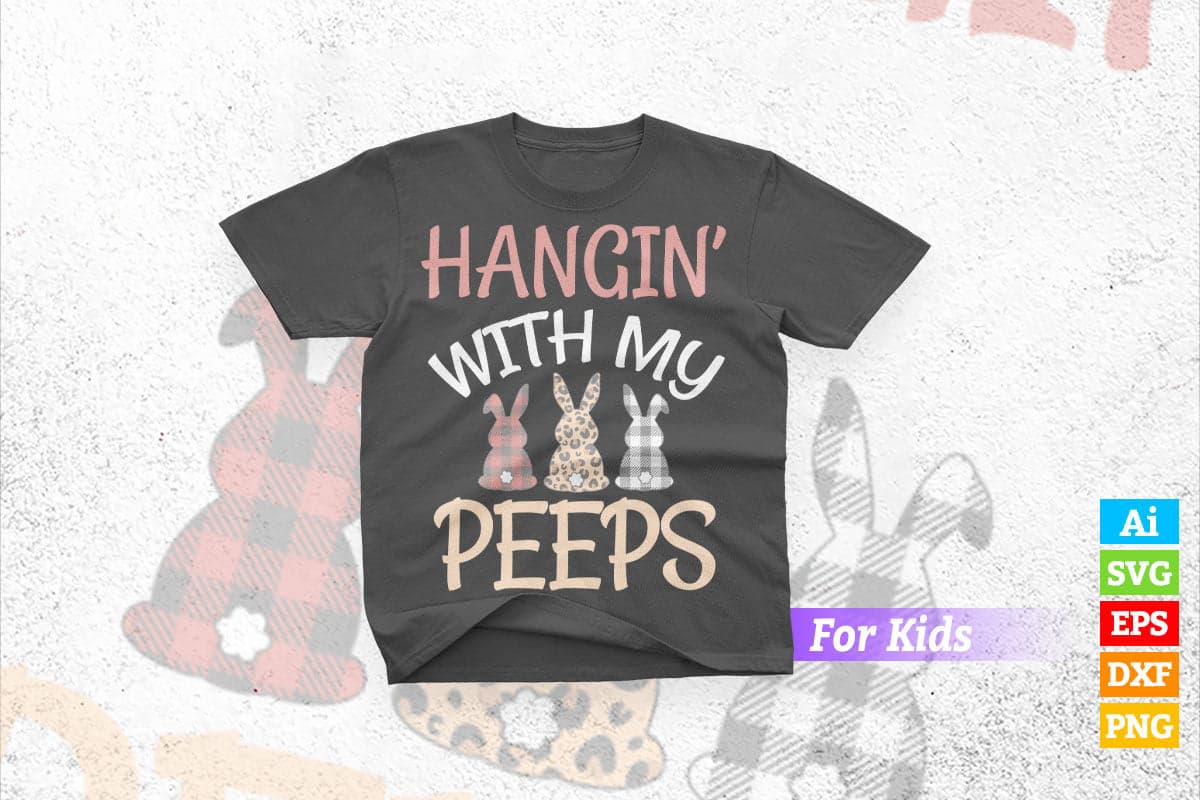 Hangin with My Peeps Funny Kids Easter Vector T shirt Design Svg Files ...