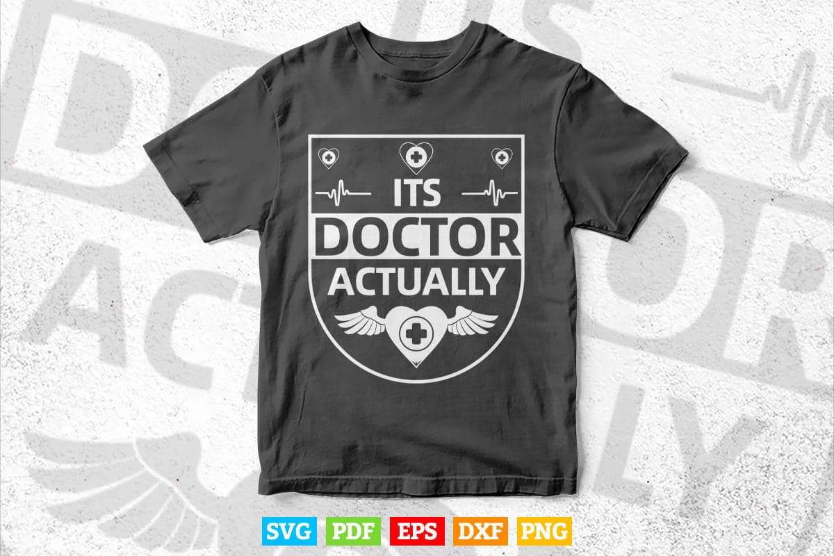 It's Doctor Actually Funny Svg Png Files. – Vectortshirtdesigns