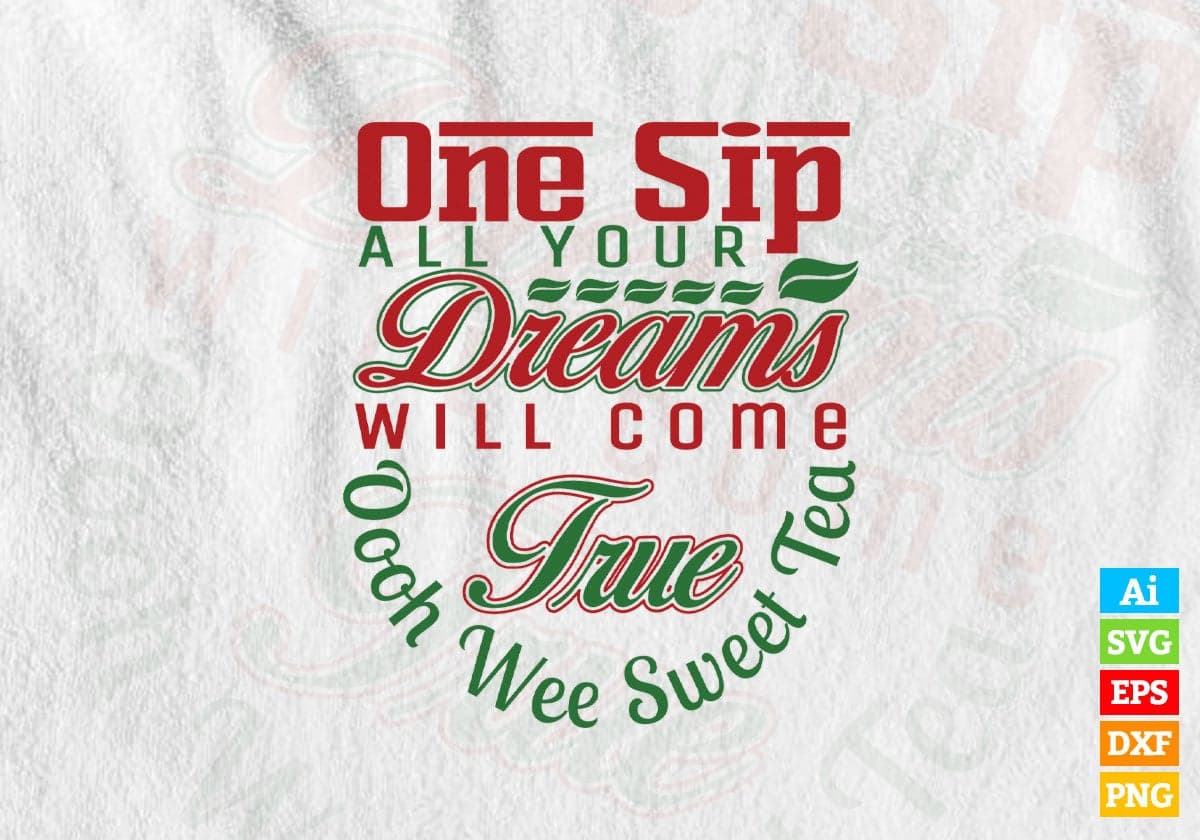One Sip All Your Dreams Will Come Oooh We Sweet Tea Vector T-shirt ...