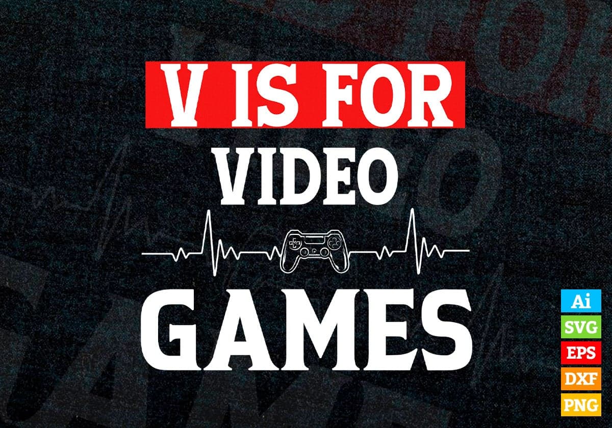 V is For Video Games Valentine's Day Vector T-shirt Design Svg Png ...