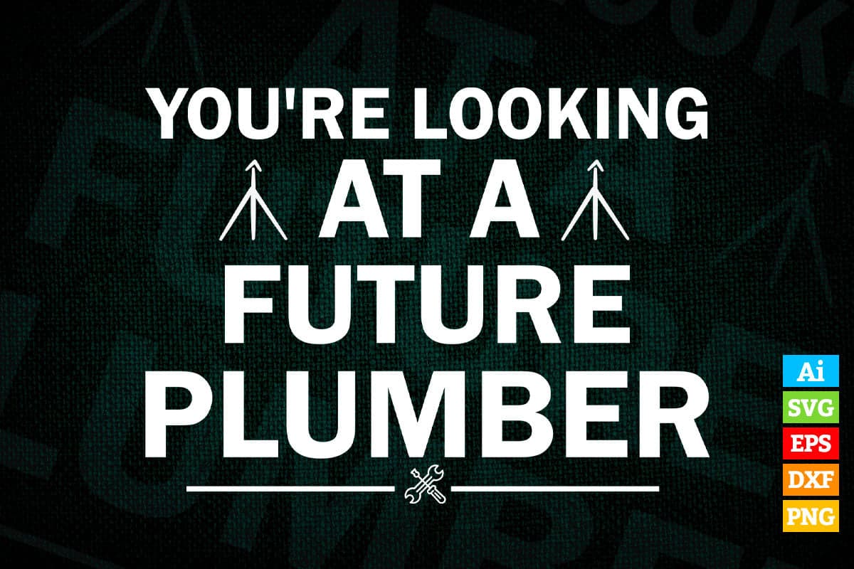 You're Looking At a Future Plumber Graduation Vector T shirt Design Svg ...
